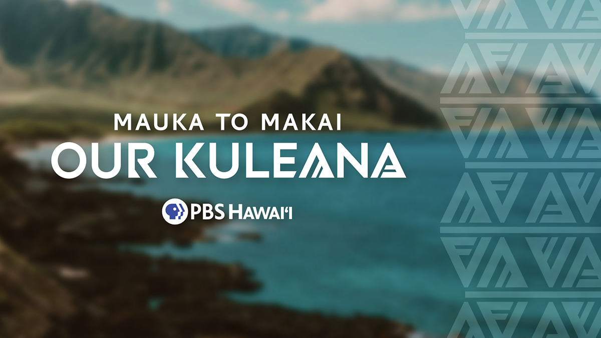 Mauka to Makai: Our Kuleana, a Climate Change Initiative