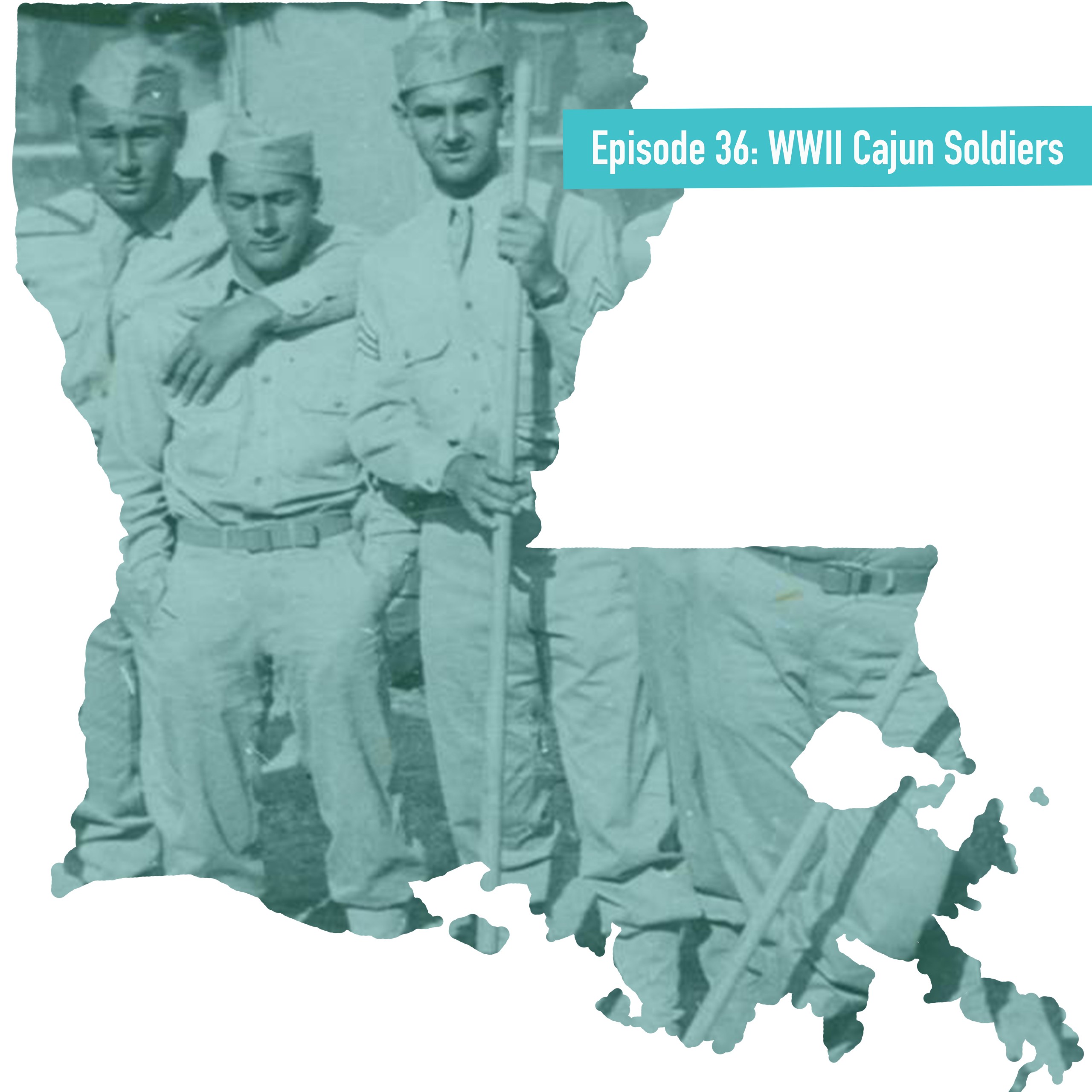 Episode 36: Cajun Soldiers in World War II – Bringing Something Extra ...