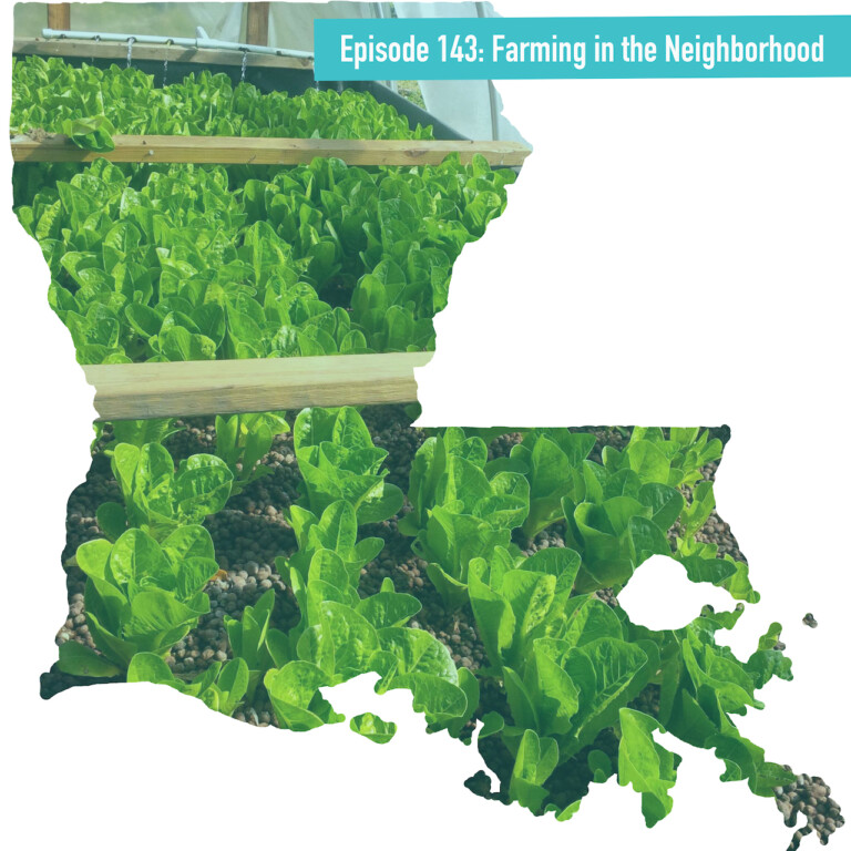 Episode 143: Farming in the Neighborhood - louisianalife.com