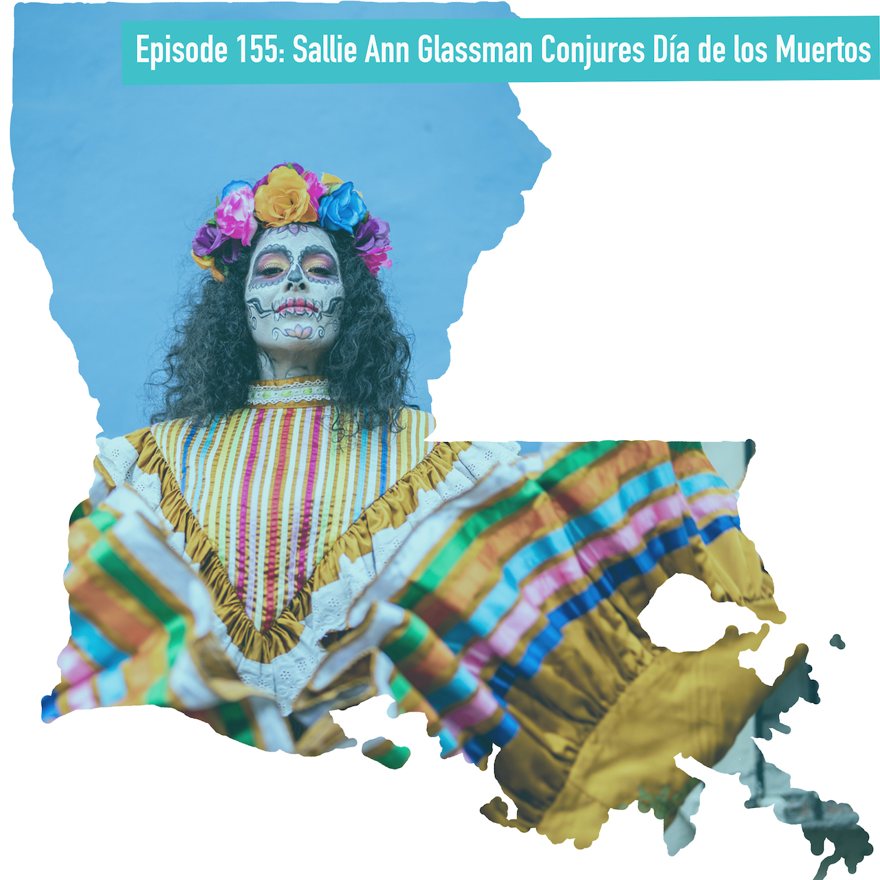 Episode 155: Sallie Ann Glassman Conjures Día de los Muertos ...