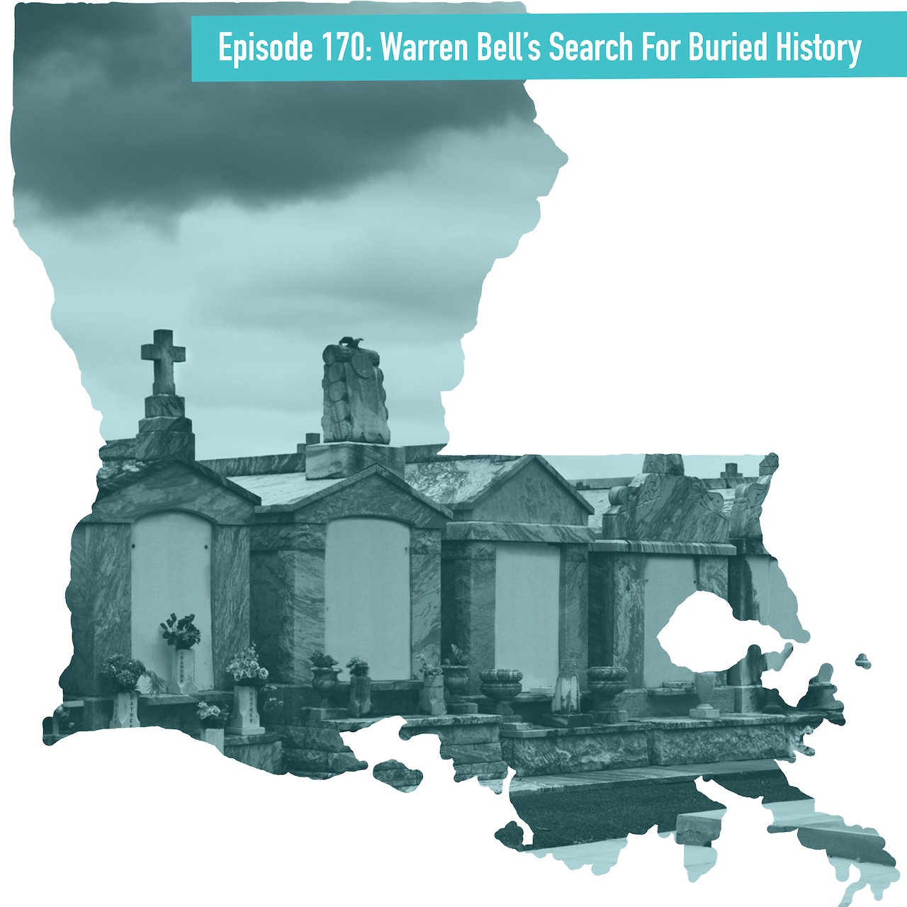 Episode 170: Warren Bell's Search for Buried History - louisianalife.com